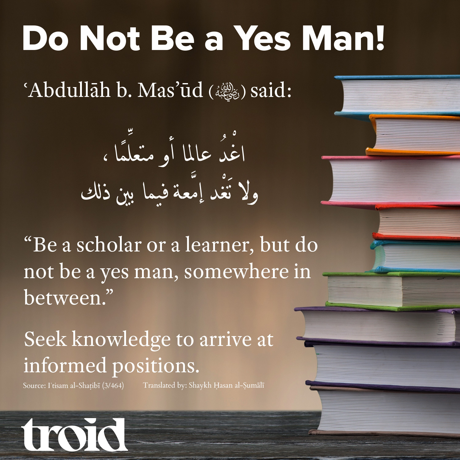 Do Not Be a Yes Man! - troid.org | Digital Daʿwah