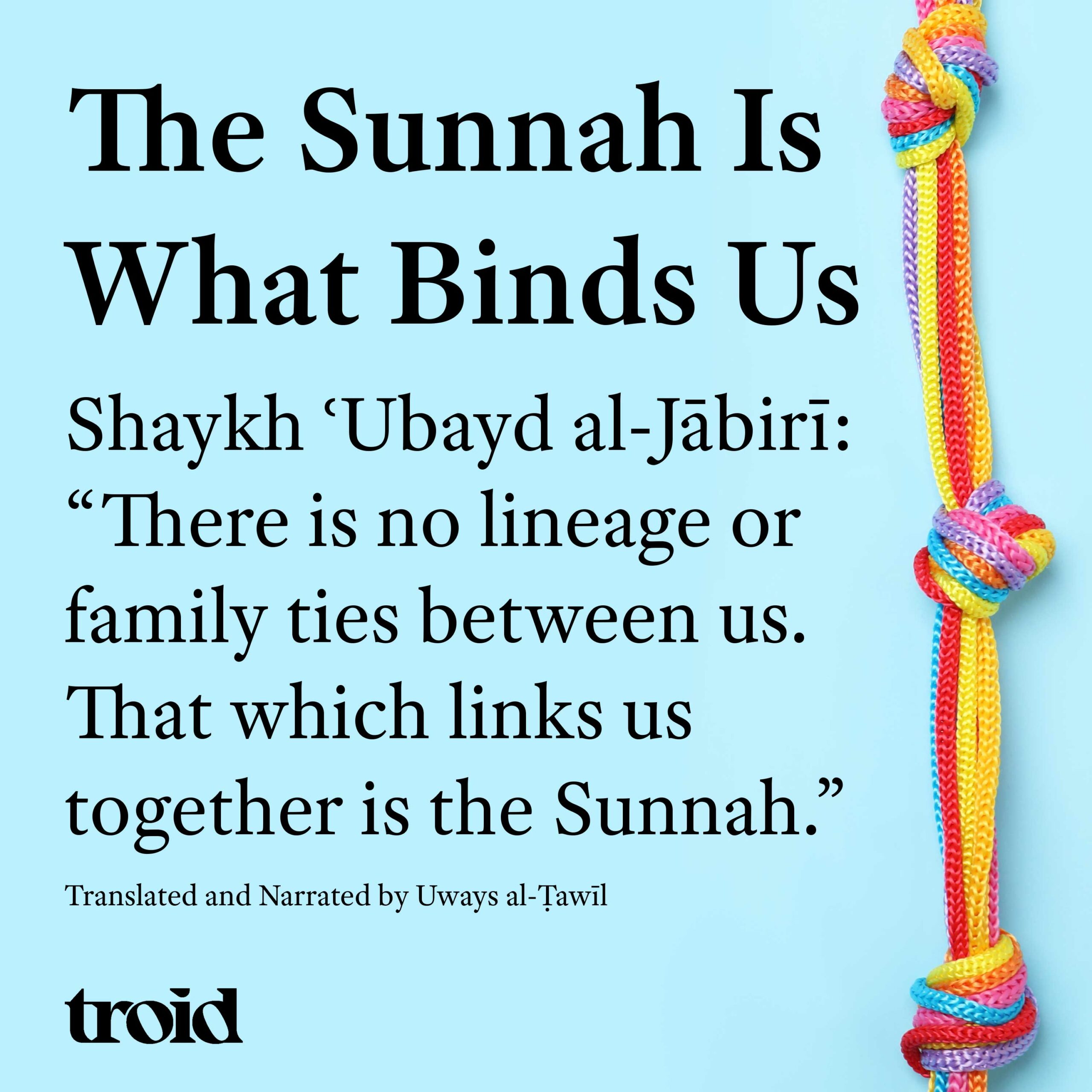 The Sunnah Is What Binds Us - troid.org | Digital Daʿwah