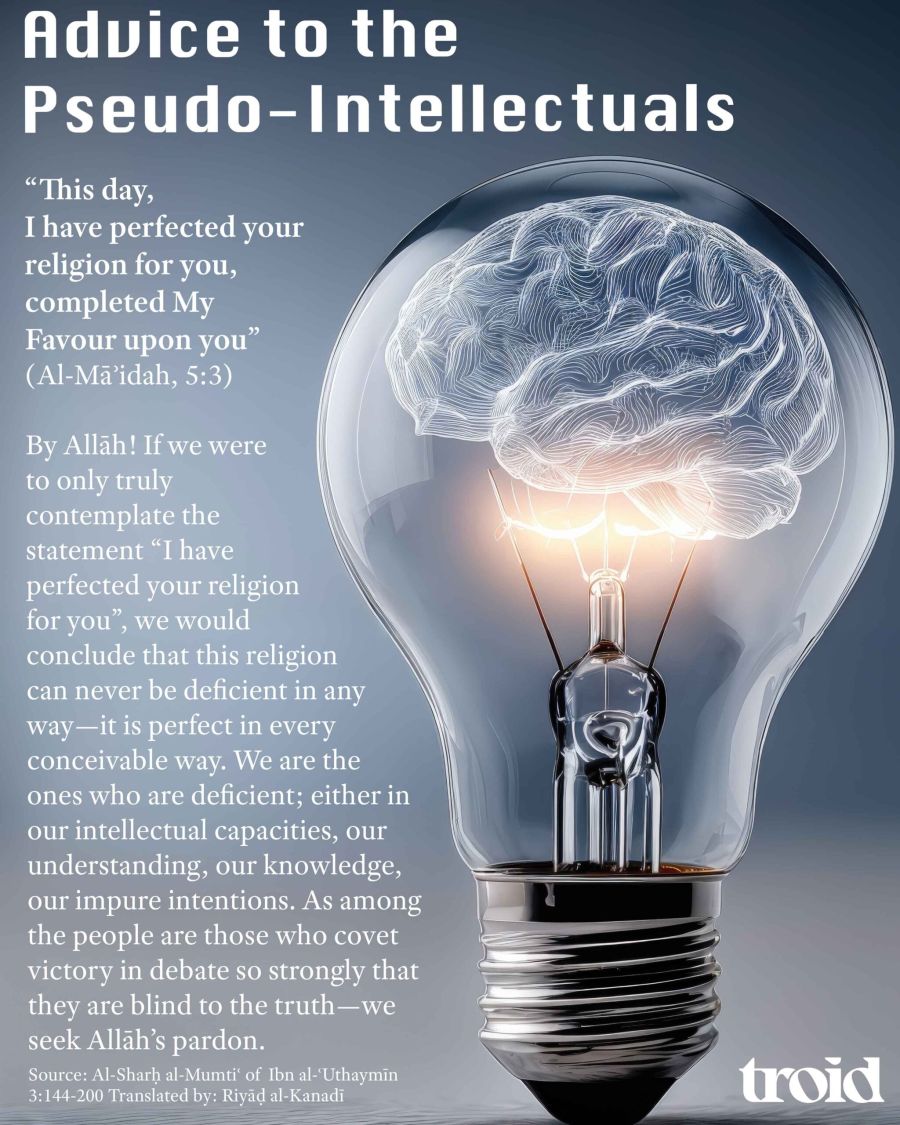 Advice to the Pseudo-Intellectuals - troid.org | Digital Daʿwah